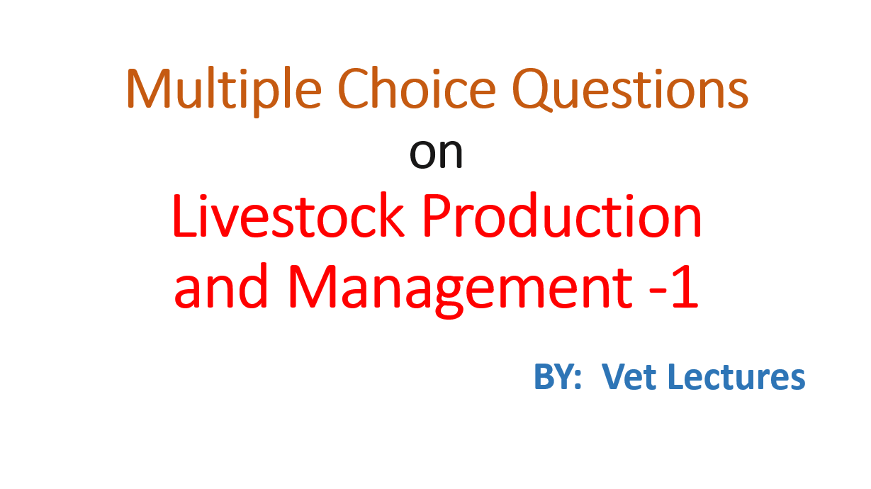Multiple Choice Questions (MCQ) on Livestock Production and Management ...