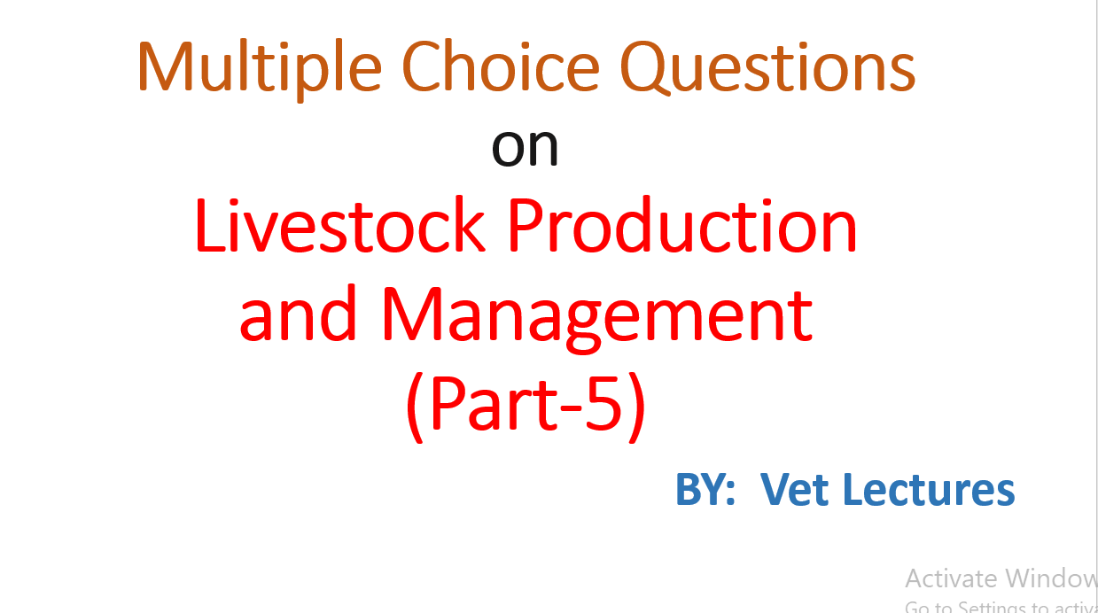Multiple Choice Questions (MCQ) on Livestock Production and Management (Part-5) - Vet Lectures
