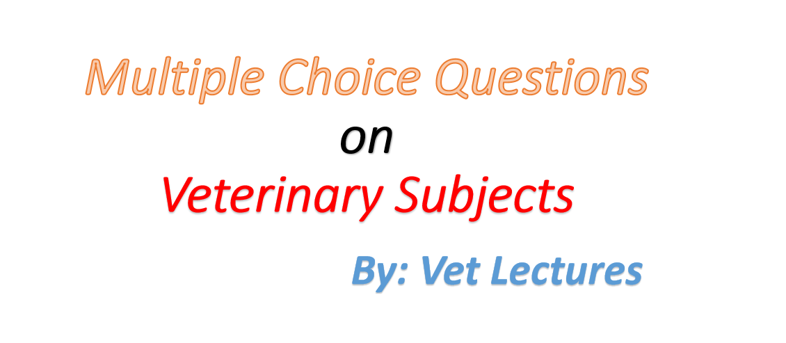 Vet Lectures - Contains Multiple Choice Questions on veterinary topics